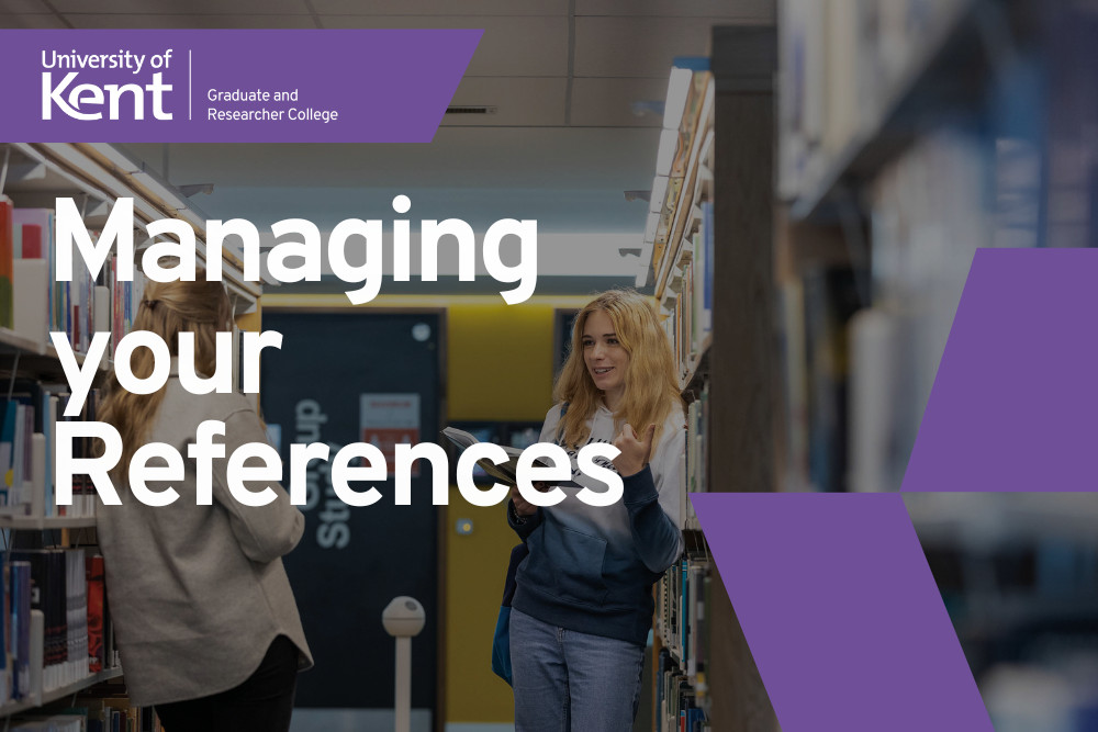 Managing your References - What's on - University of Kent