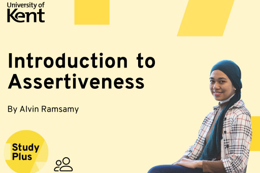 Study Plus Introduction to assertiveness by Alvin Ramsamy - Events - University of Kent