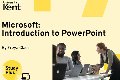 Study Plus - Introduction to PowerPoint - What's on - University of Kent