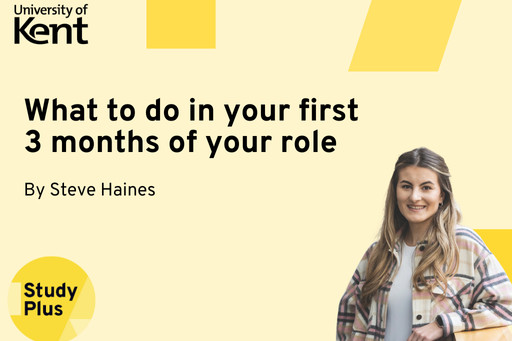 Study Plus - What to do in the first 3 months of your role? by Steve ...