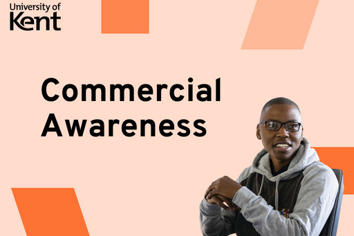 Commercial Awareness - What's on - University of Kent
