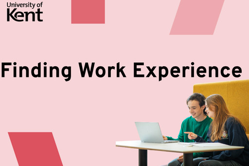 Finding Work Experience - Events - University of Kent